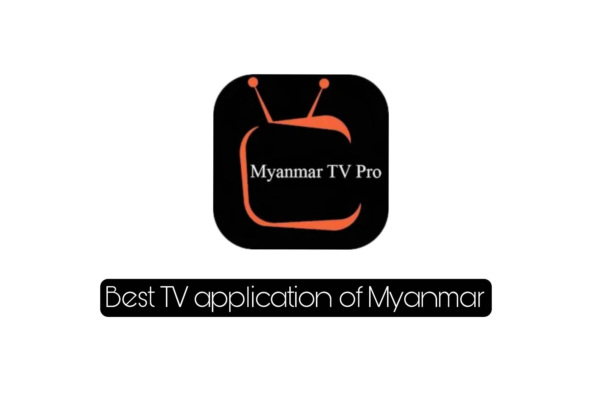Myanmar TV Pro - Tech Guide Myanmar