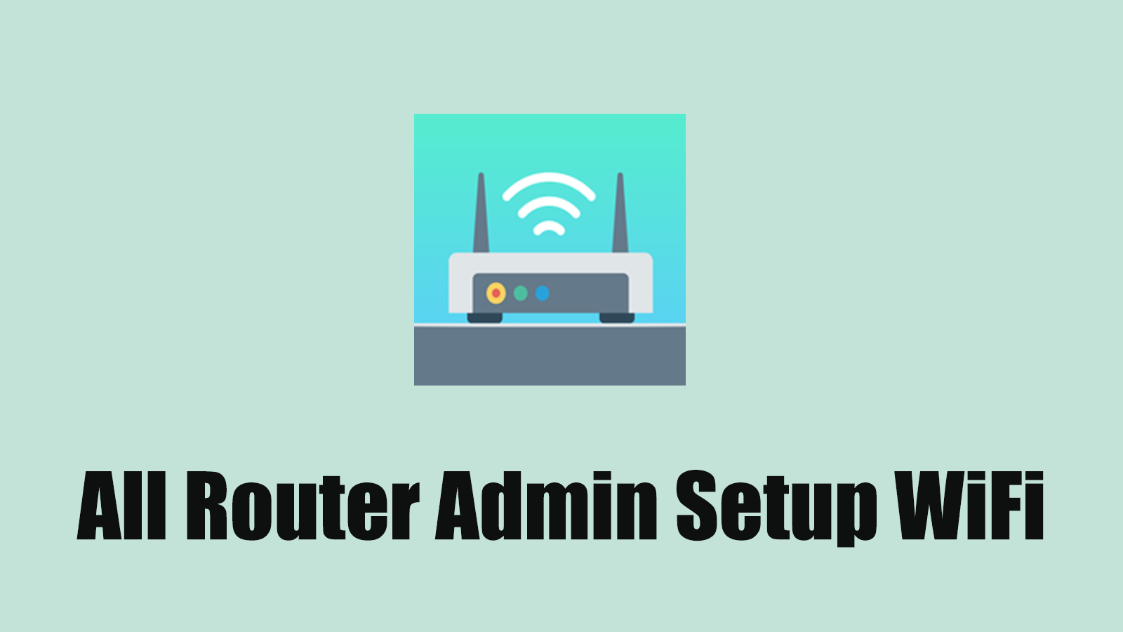 All Router Admin - Setup WiFi - Tech Guide Myanmar