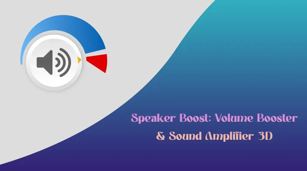 Speaker Boost: Volume Booster - Tech Guide Myanmar