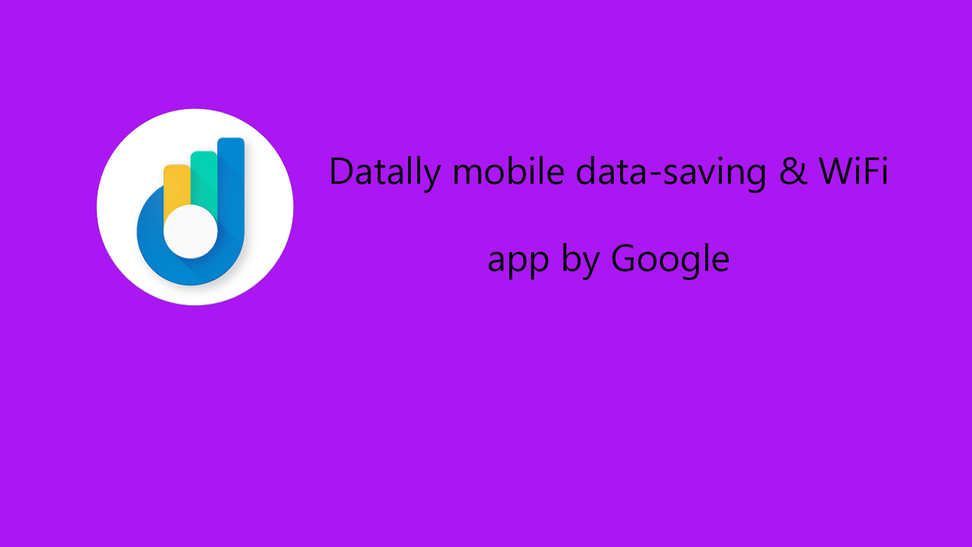 Datally mobile data-saving & WiFi app by Google - Tech Guide Myanmar