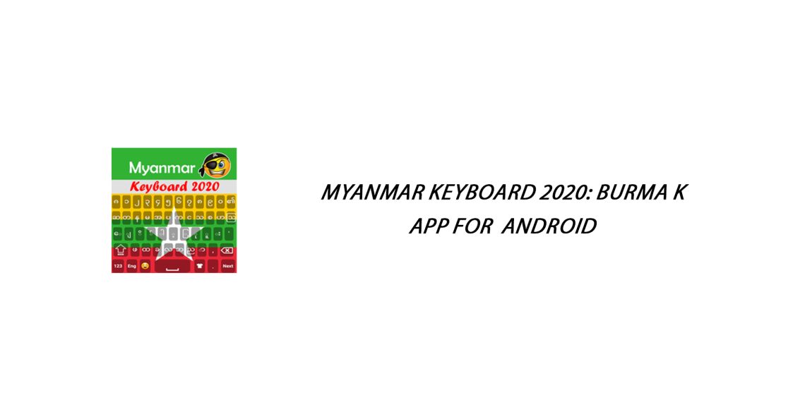 Myanmar keyboard 2020: Burma k - Tech Guide Myanmar