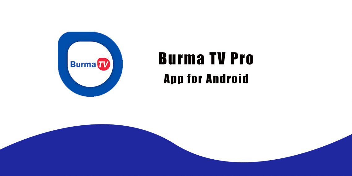 Burma TV Pro - Tech Guide Myanmar