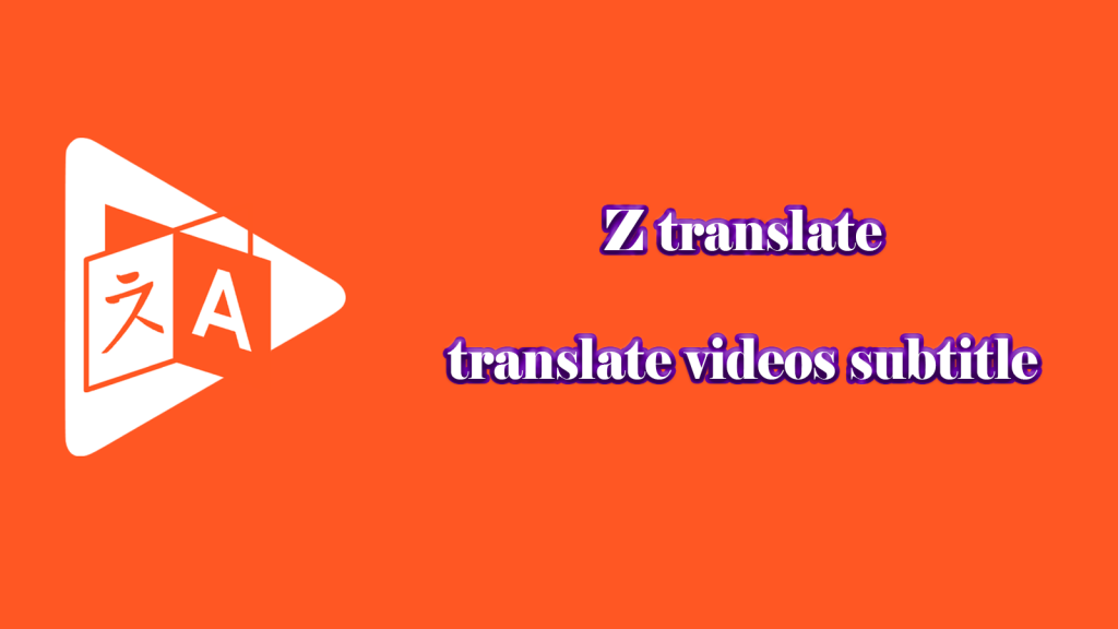 zTranslate Translate Videos Subtitle - Tech Guide Myanmar